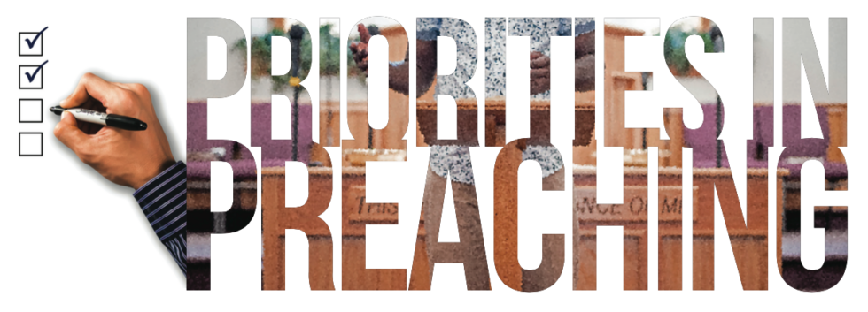 Priorities in Preaching - Cornerstone Magazine