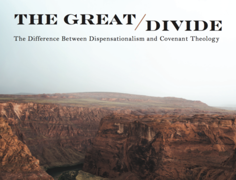 The Great Divide: The Difference Between Dispensationalism and Covenant ...