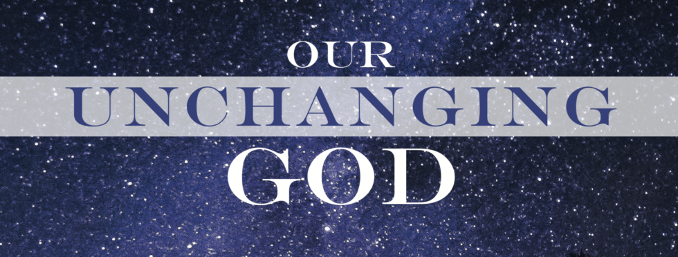 Our Unchanging God - Cornerstone Magazine